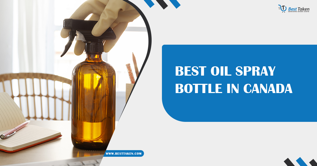 6 Best Oil Spray Bottle In Canada: Step-by-Step Guide