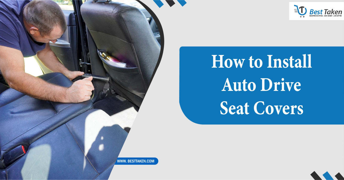 How to Install Auto Drive Seat Covers: A Step-by-Step Guide